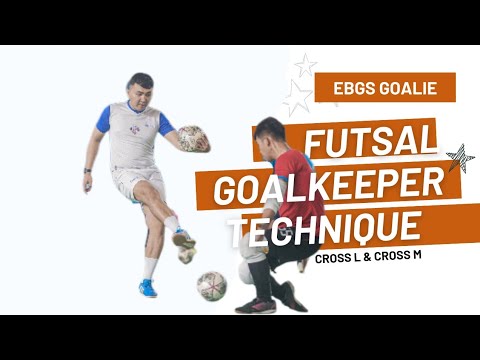 FUTSAL GOALKEEPER TECHNIQUE - (CROSS L + CROSS M) EBGS GOALIE - YouTube