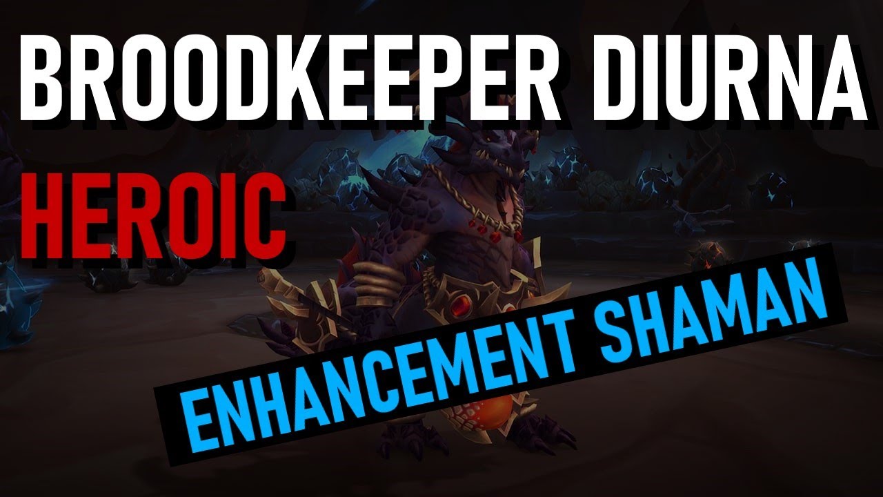 Heroic Broodkeeper Diurna - Enhancement Shaman POV | Dragonflight 10.0 ...