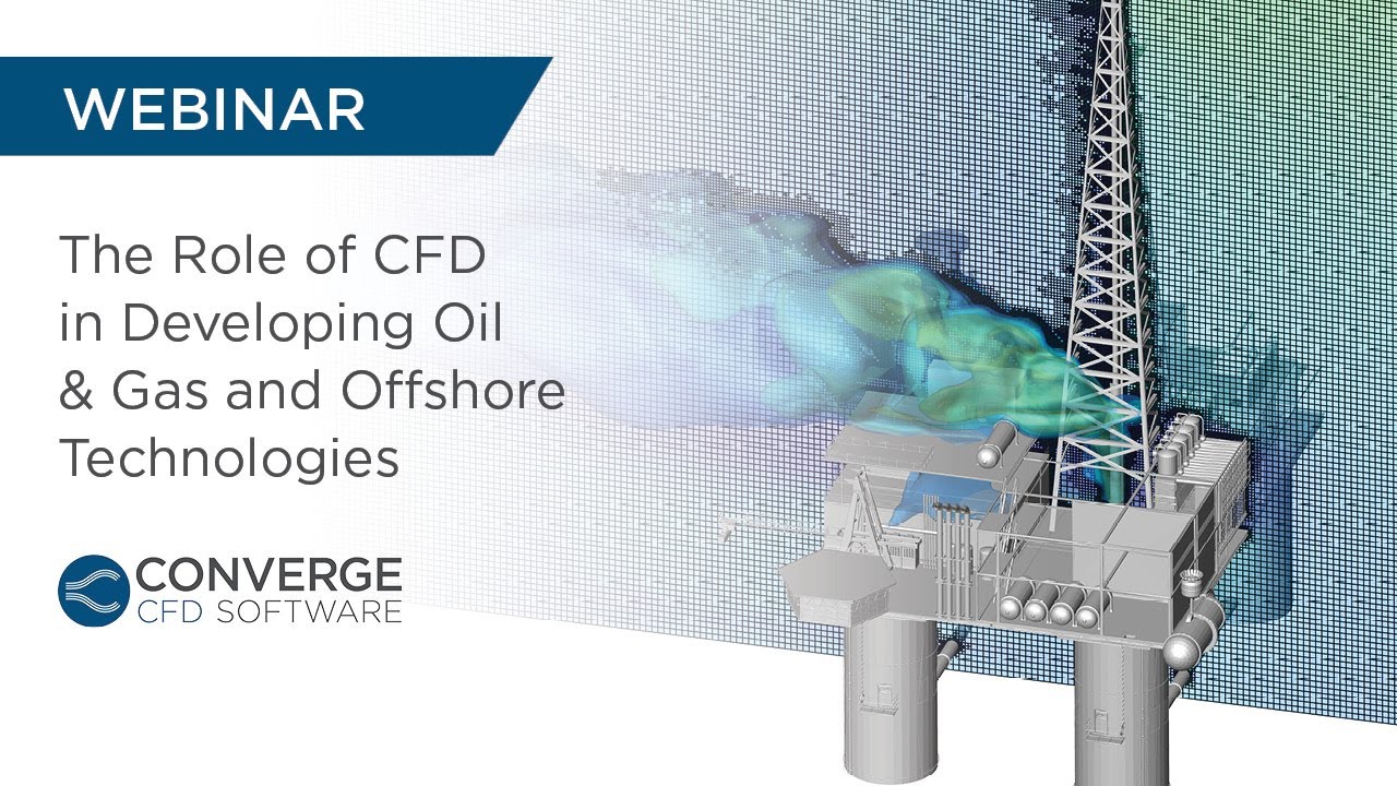 WEBINAR | The Role of CFD in Developing Oil & Gas and Offshore ...