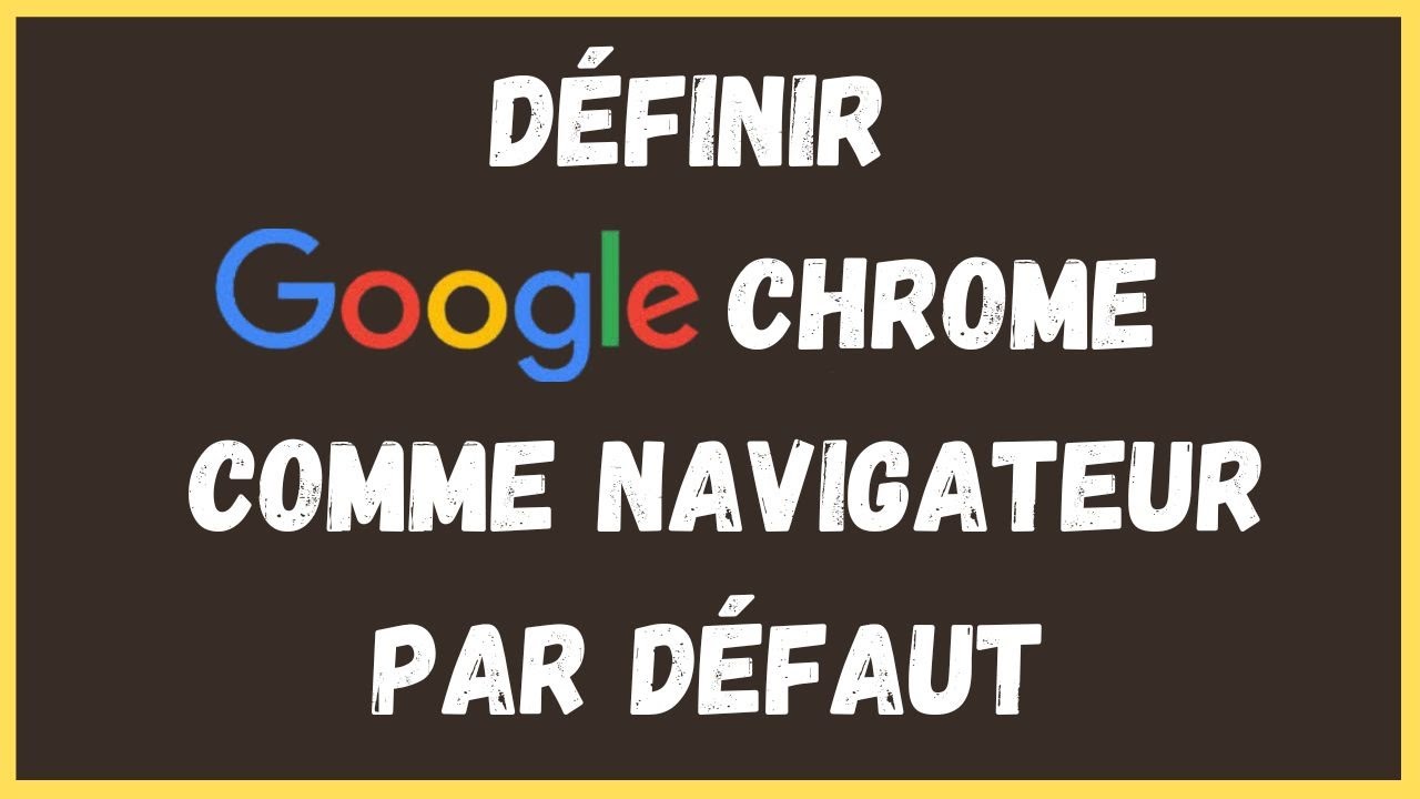 Comment définir google chrome comme navigateur par défaut - YouTube