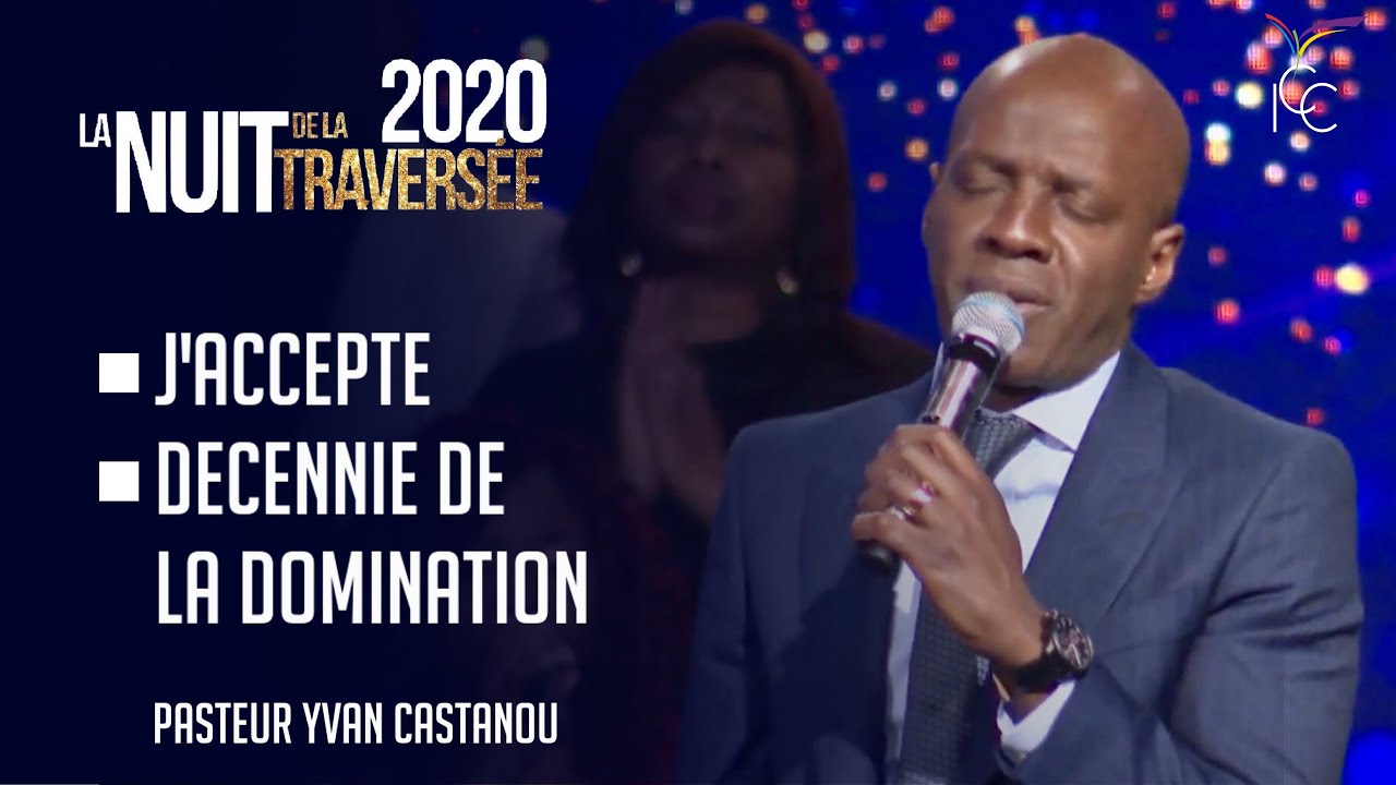 J'ACCEPTE / DECENNIE DE LA DOMINATION l Pasteur Yvan Castanou - YouTube