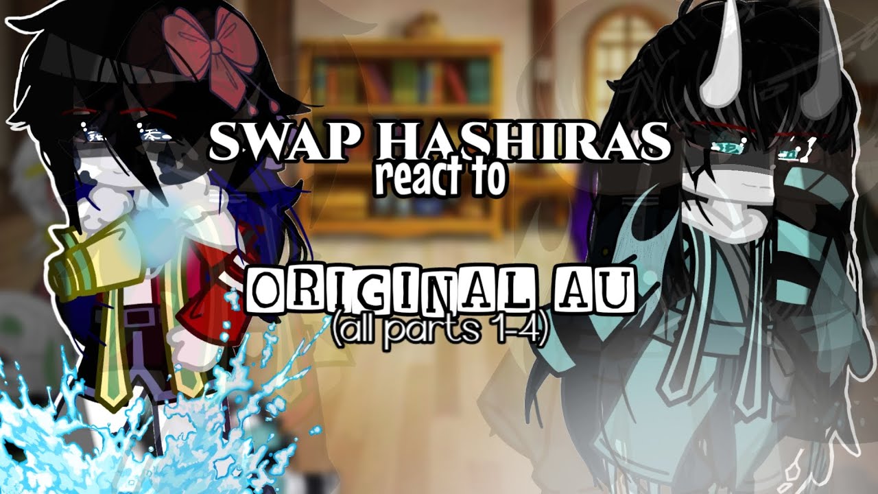 hashiras swap au react to original au|| ft. swap hashiras|| all parts 1 ...