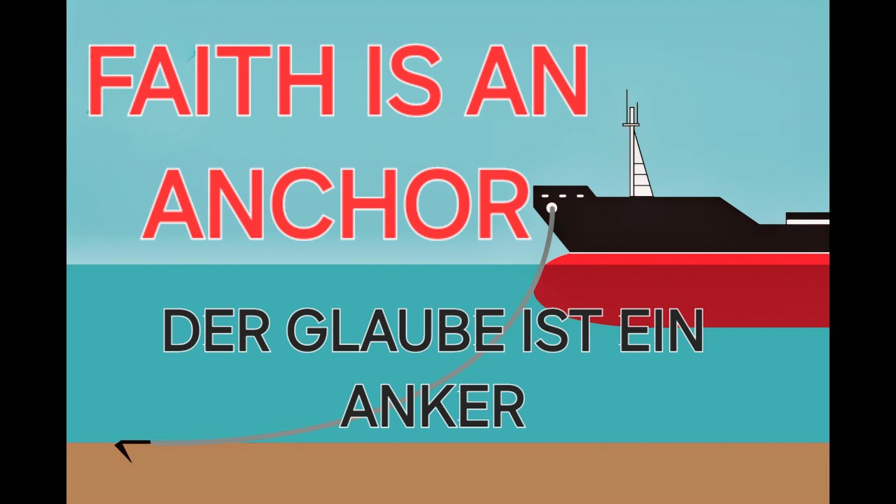 Faith is an Anchor - Der Glaube ist ein Anker - YouTube