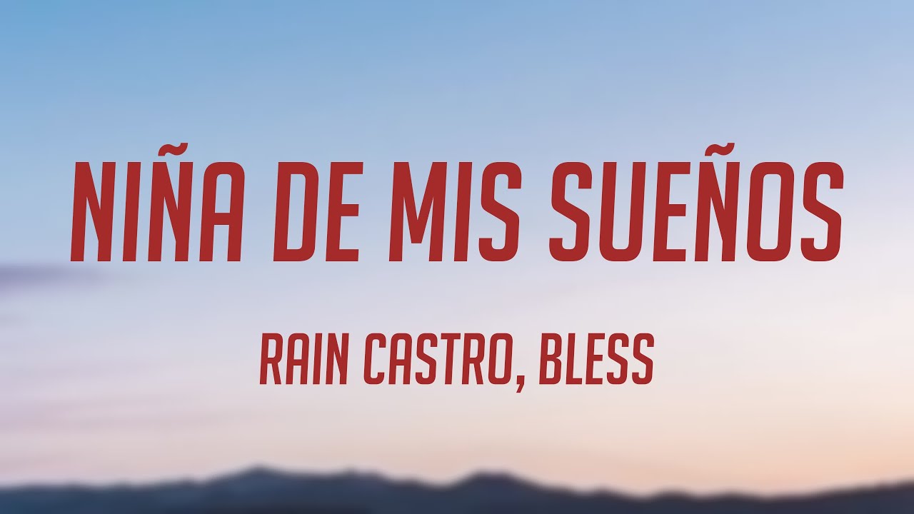 Niña de Mis Sueños - Rain Castro, Bless (Lyrics) 💷 - YouTube