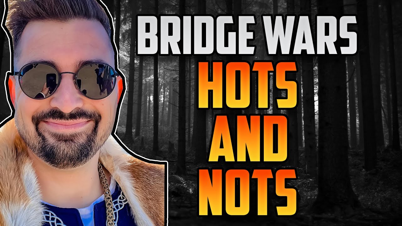 Bridge Wars 2022 Wrap Up: Hots and Nots - YouTube