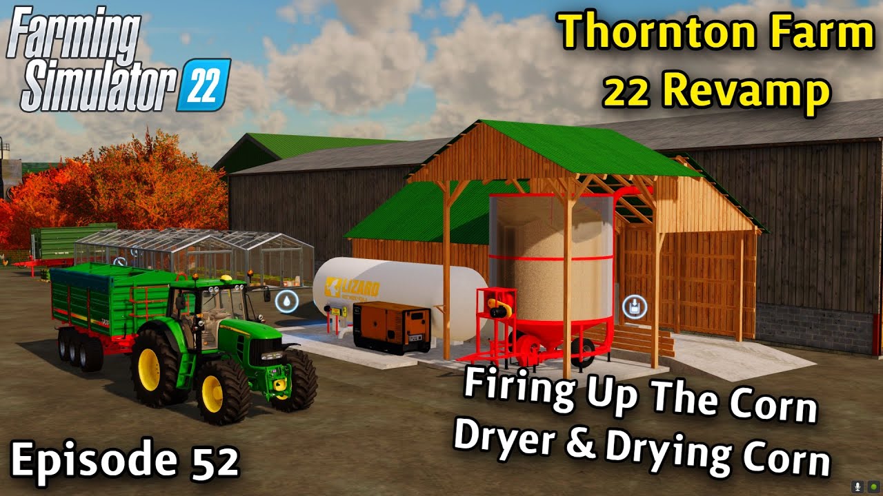 FS22 Thornton Farm Ep 52 SELLING WOOL/HARVESTING CORN/DRYING CORN ...