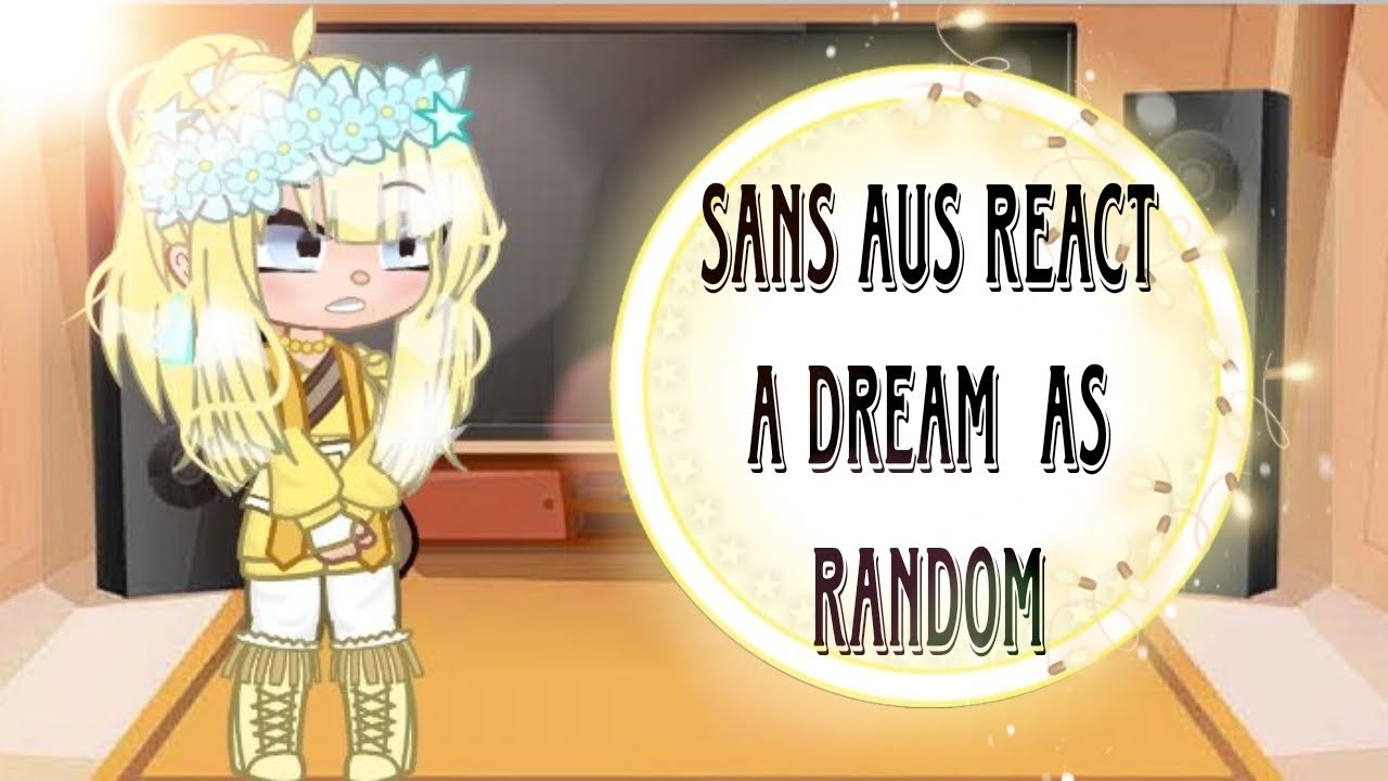 sans aus react a dream sans (as random)💫☀️ - YouTube