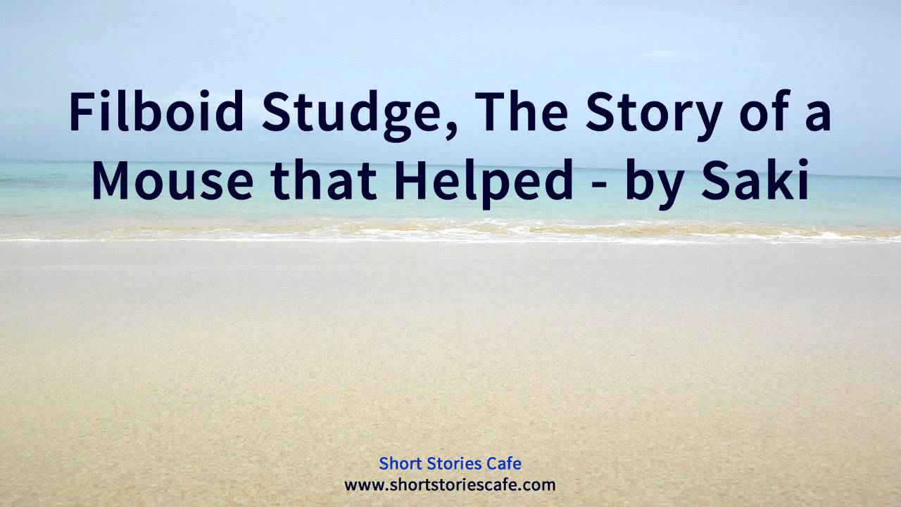 Filboid Studge, The Story of a Mouse That Helped by Saki - YouTube