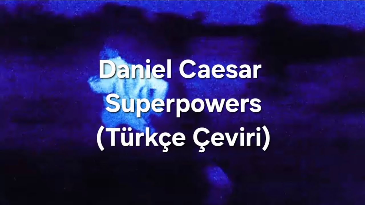 Daniel Caesar - Superpowers (Türkçe Çeviri) - YouTube