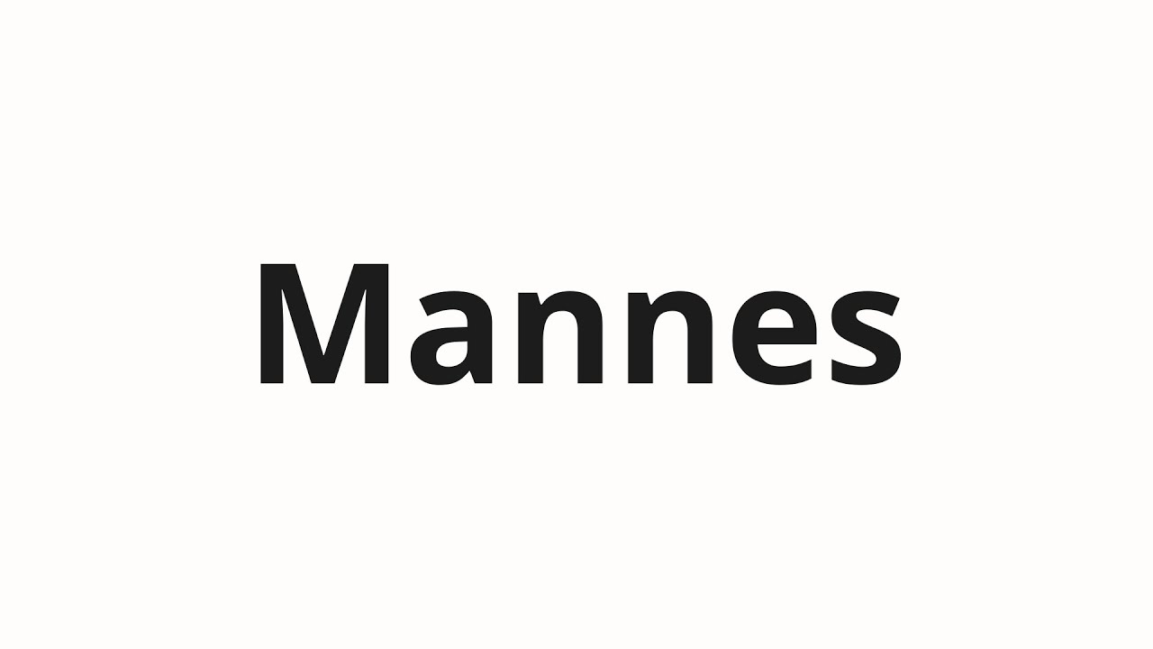 How to pronounce Mannes - YouTube