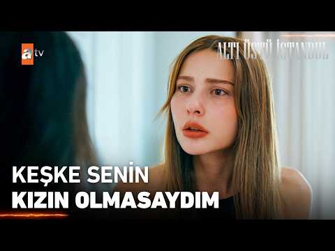 ''Keşke senin kızın olmasaydım!'' - Altı Üstü İstanbul 7. Bölüm