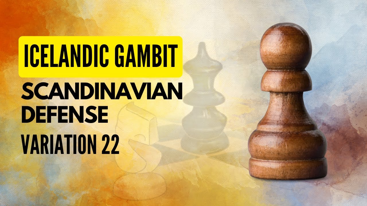 Icelandic Gambit | Scandinavian Defense | Main Line | Variation 22 ...