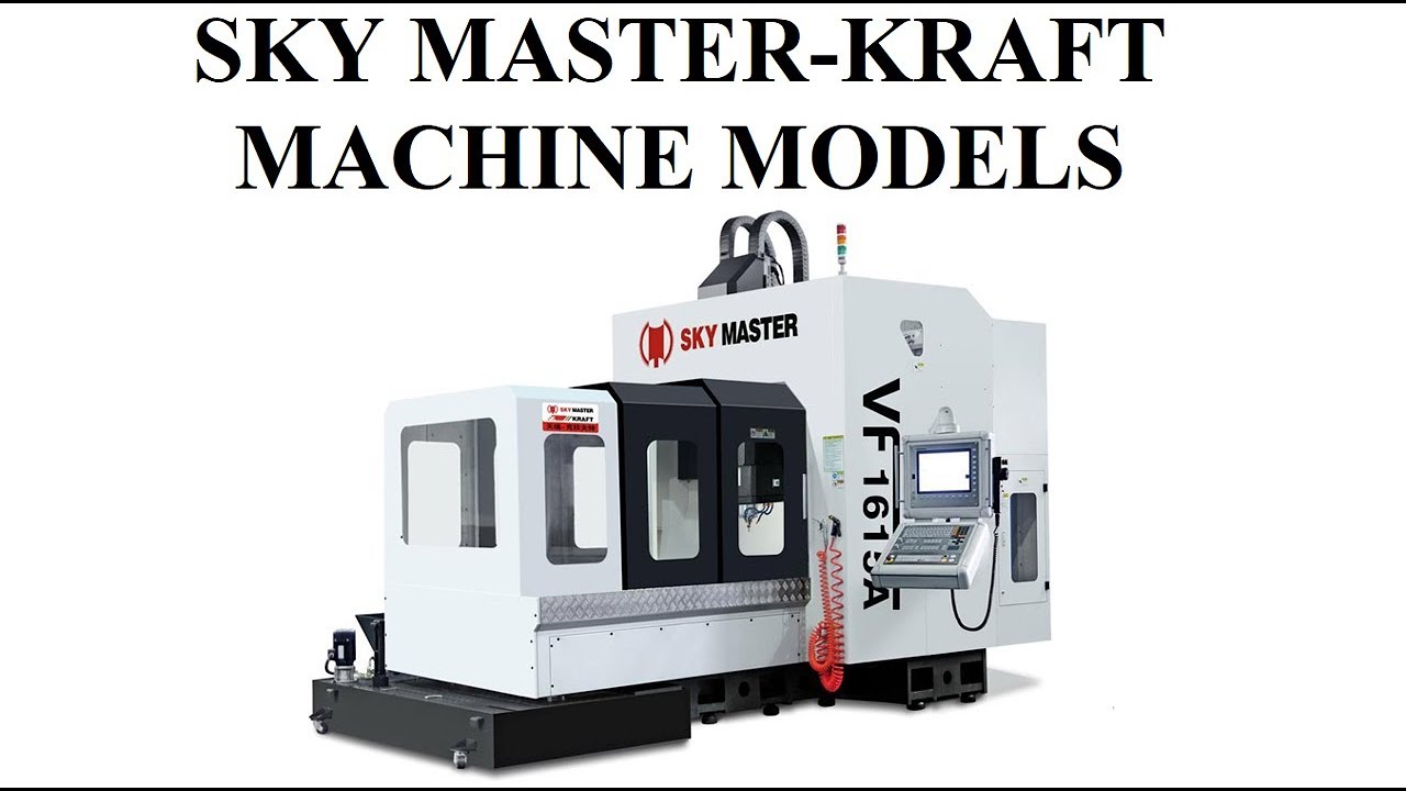 SKY MASTER-KRAFT MACHINE MODELS (CNC Machine Tools) - YouTube