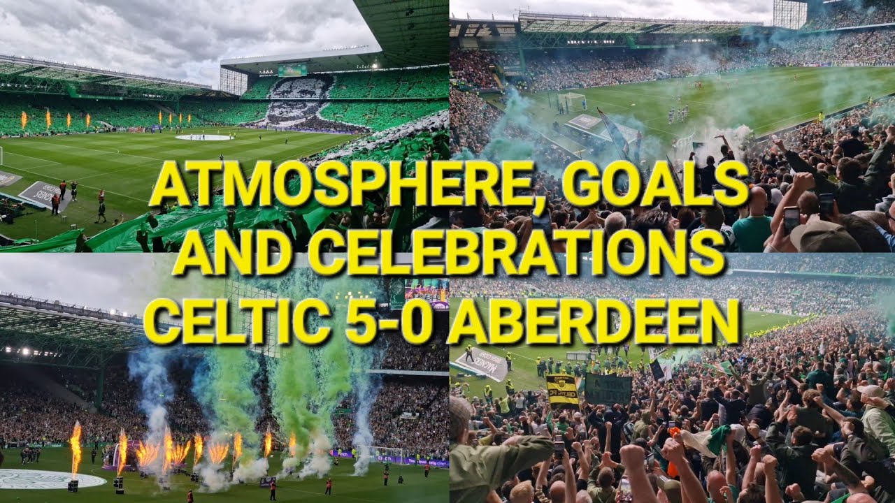 TROPHY DAY / Celtic 5-0 Aberdeen / Atmosphere, Celebrations & Goals ...