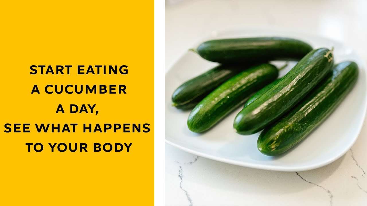 eating a cucumber a day see what happens to your body - YouTube