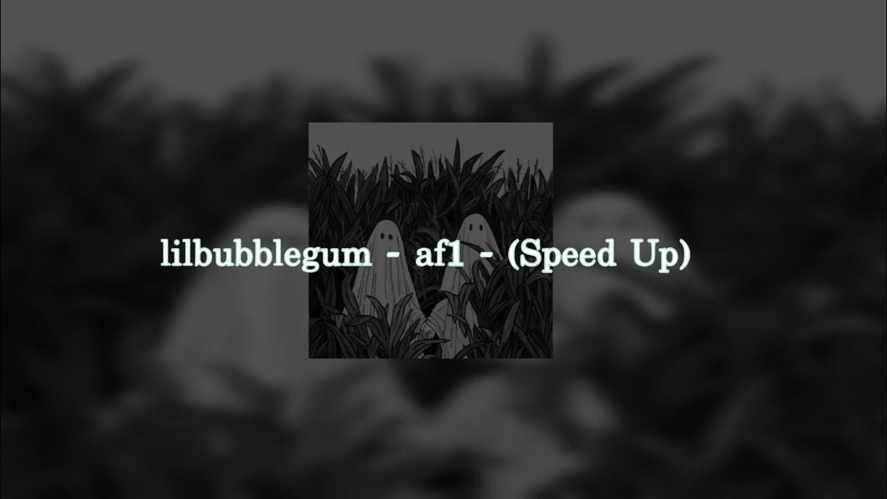lilbubblegum - af1 - (Speed Up) - YouTube