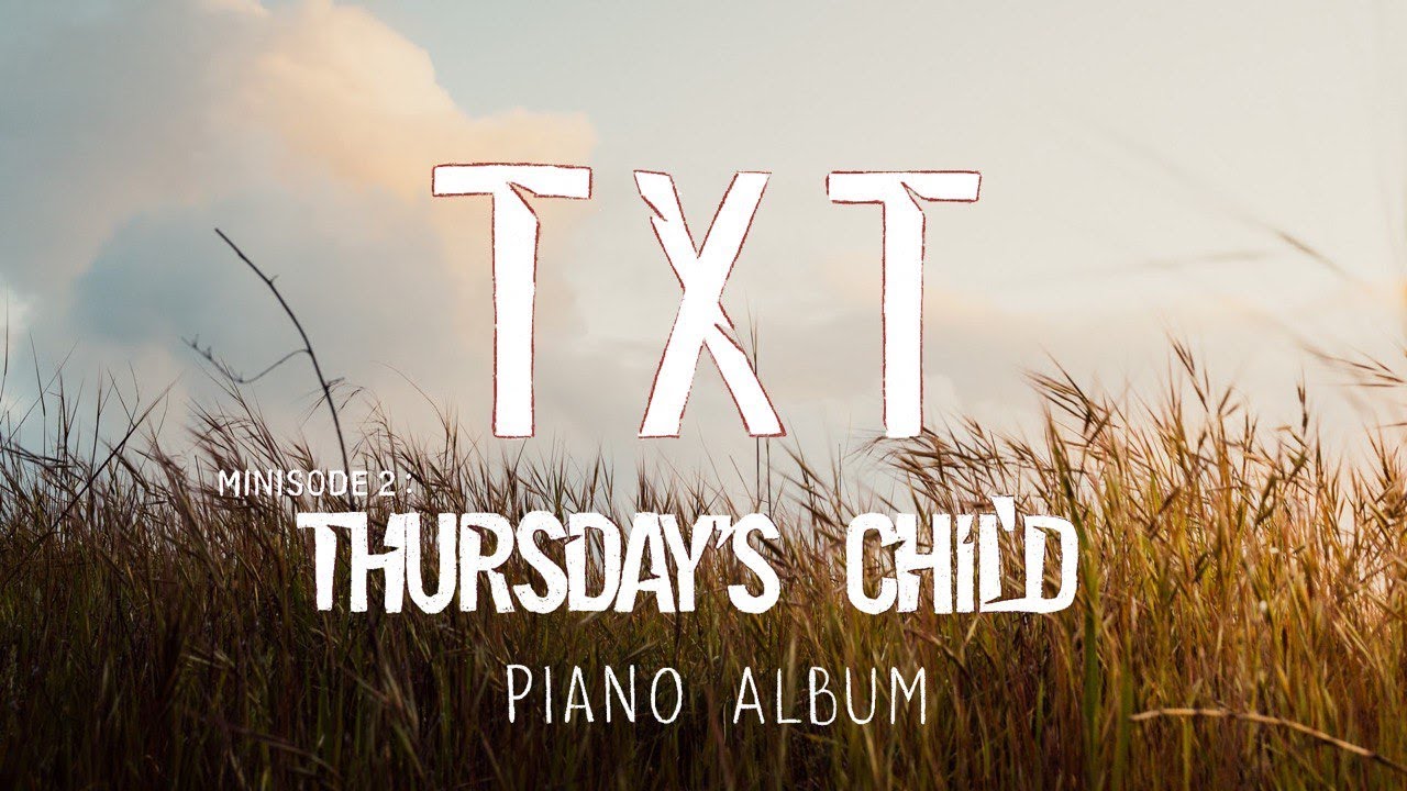 TXT - Minisode 2: Thursday's Child | Piano Album - YouTube