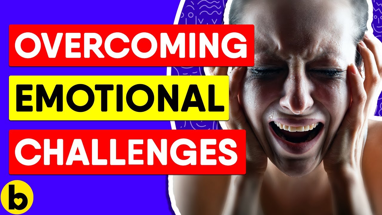 How To Overcome Emotional Challenges - YouTube
