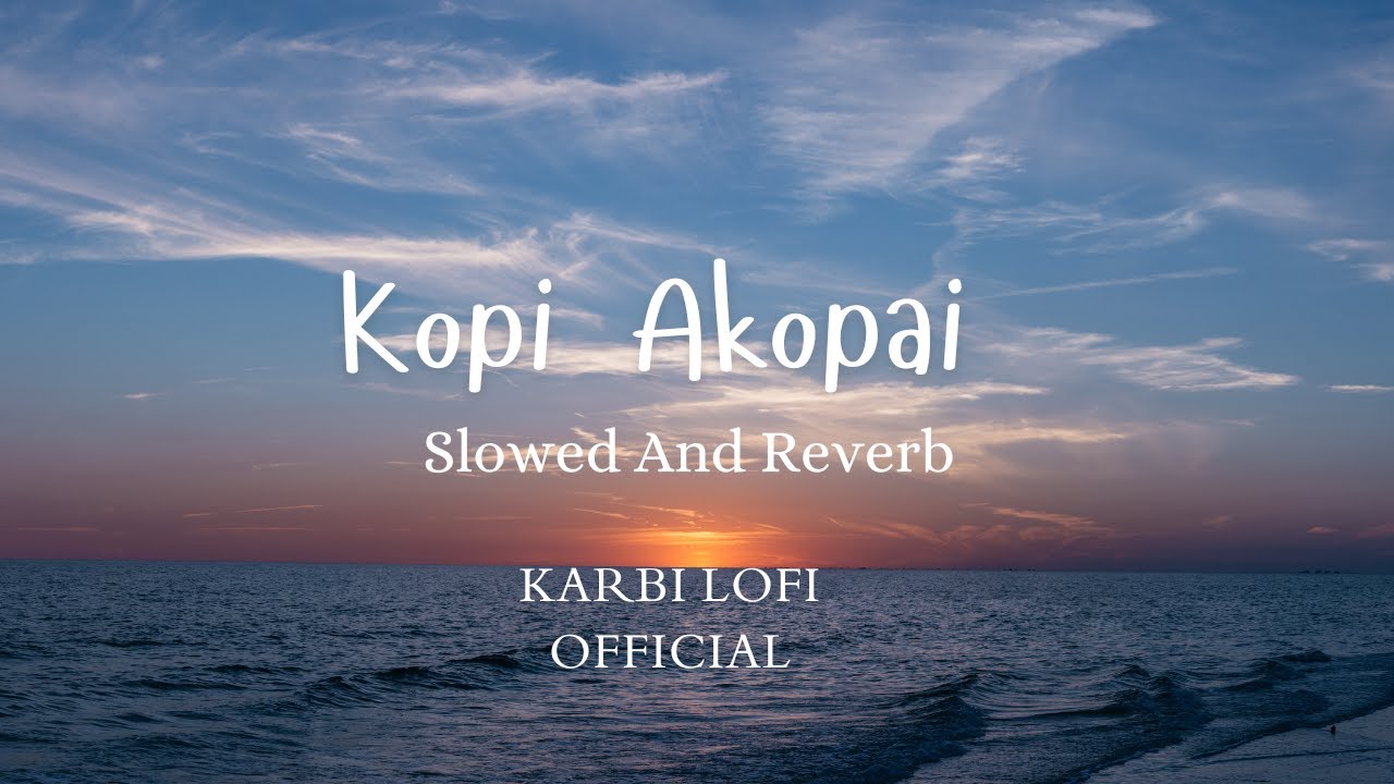 Kopi Akopai🥀💔😔 #Karbi #Song #Slowed #Reverb #Sad #Song #Genu #Vlogs # ...