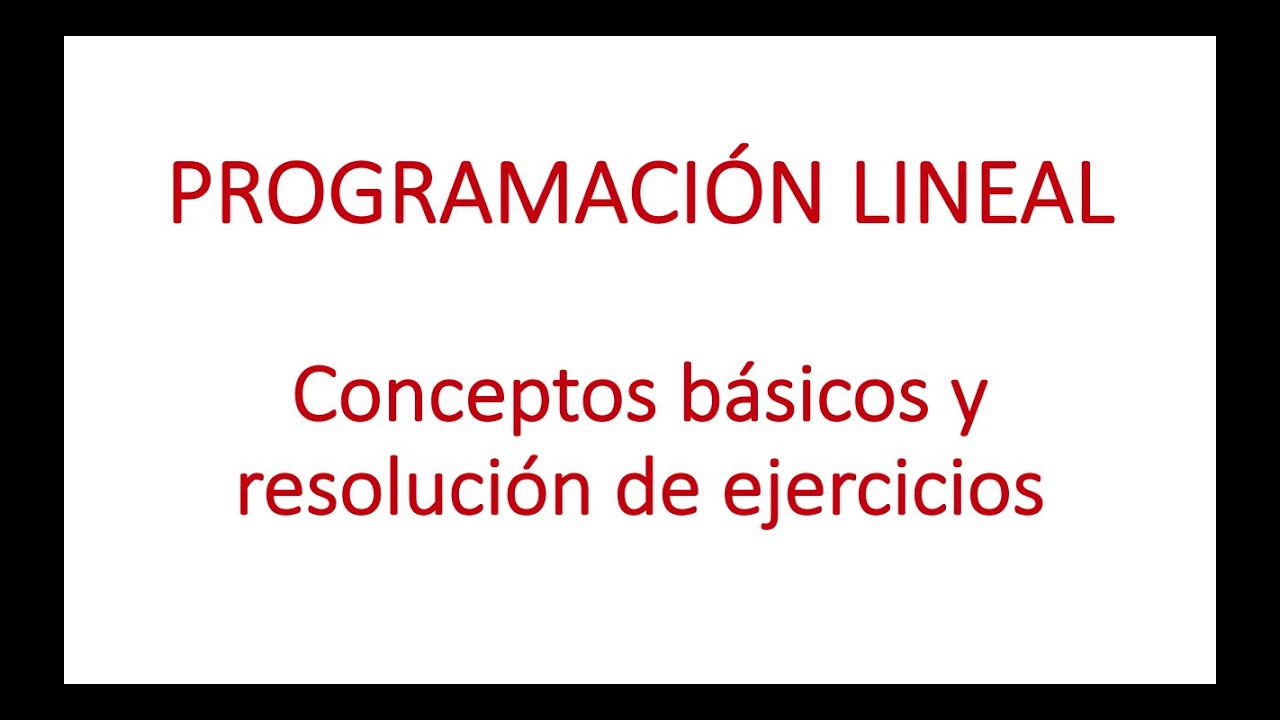 Programación lineal || Conceptos básicos y resolución de ejercicios ...