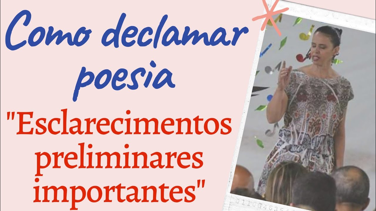 Como declamar poesia. Esclarecimentos preliminares importantes. - YouTube