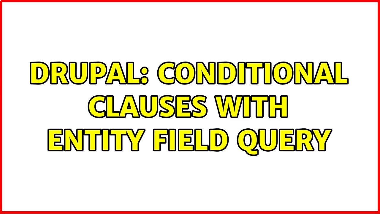 Drupal Conditional Clauses With Entity Field Query Youtube 5429