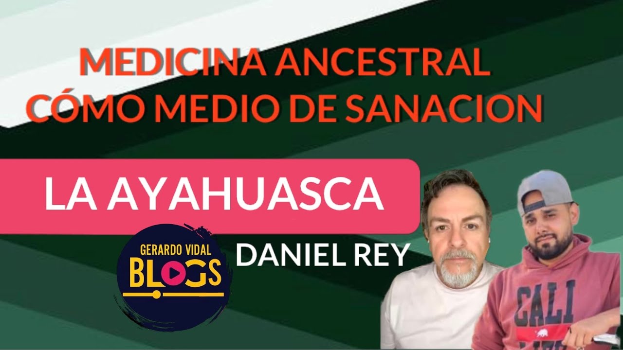 Daniel Rey : la Ayahuasca medicina ancestral como Sanacion - YouTube