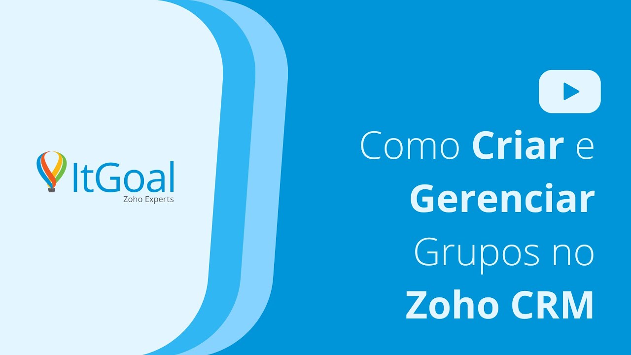 Como Criar E Gerenciar Grupos No Zoho Crm Itgoal Youtube