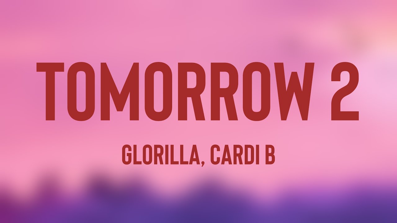 Tomorrow 2 - Glorilla, Cardi B -Lyric Song- 💫 - YouTube