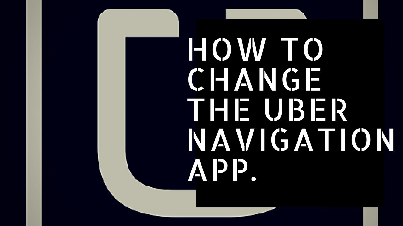How To Change Uber Navigation APP Uber GPS Waze Google Maps YouTube how-to-change-uber-navigation-app-uber-gps-waze-google-maps-youtube