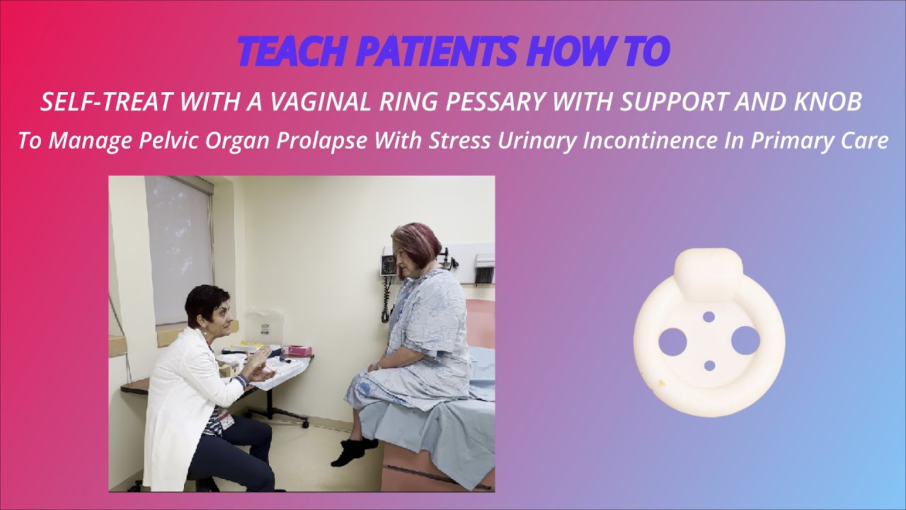 Learn to teach patients to self-treat with a ring vaginal pessary with ...