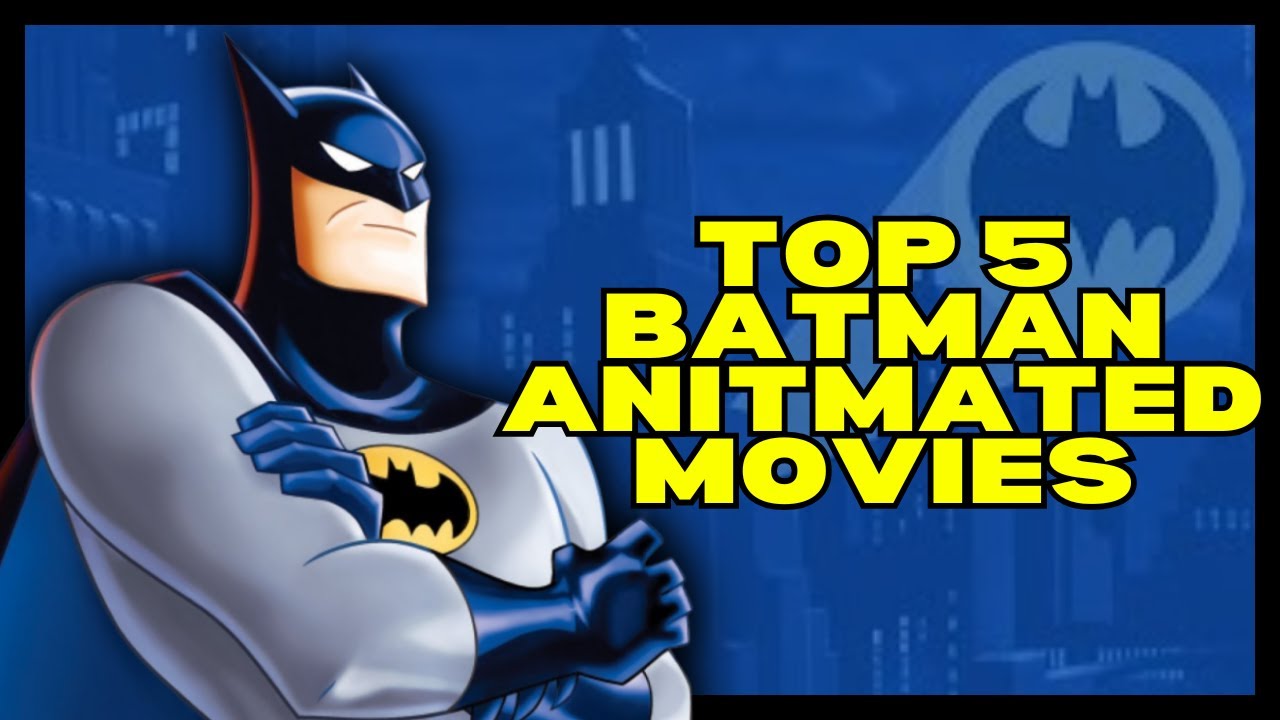 Top 5 Best Animated Batman Movies - YouTube