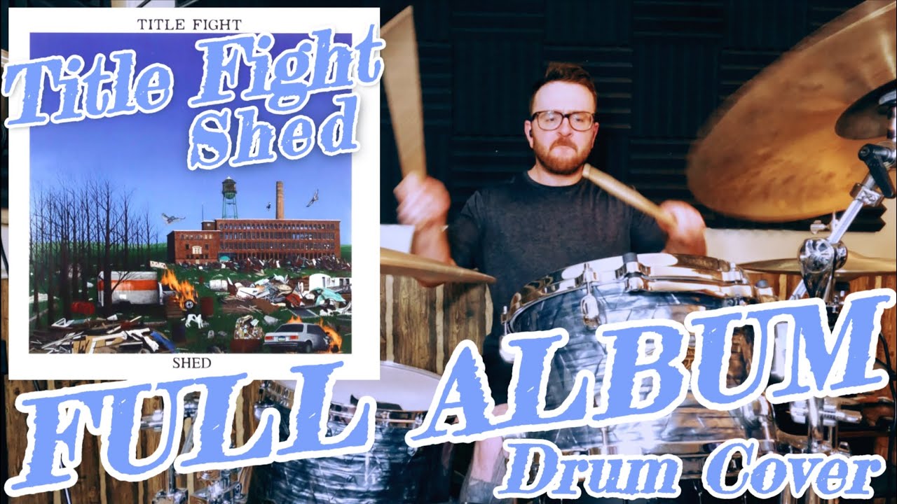 Title Fight - Shed - Drum Cover (FULL ALBUM) - YouTube
