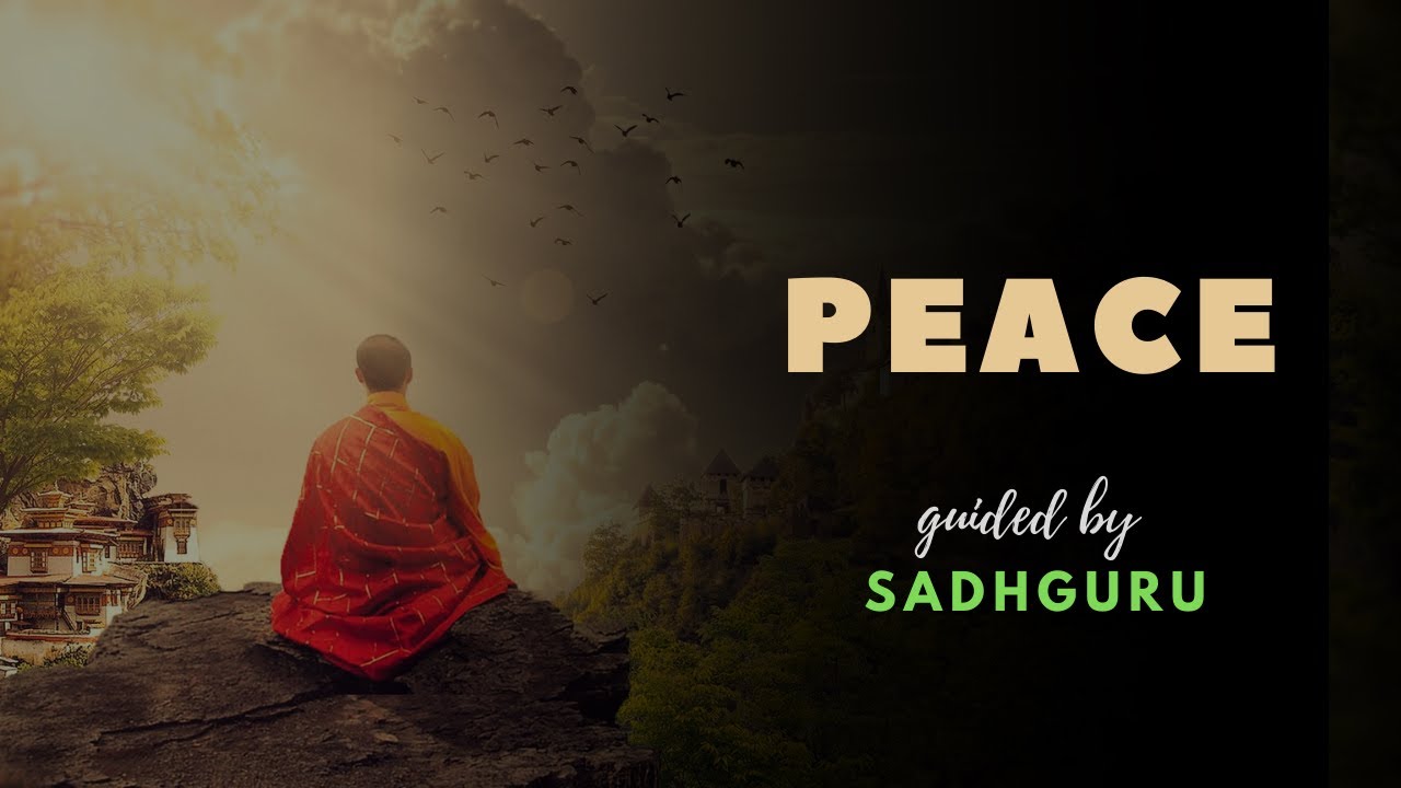 PEACE | Guided by Sadhguru | Mind peace with meditation music #sadhguru ...