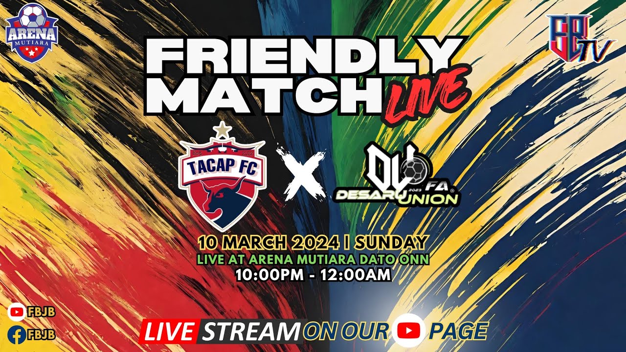 FRIENDLY MATCH | TACAP FC VS DESARU UNION FA | LIVE AT ARENA MUTIARA ...