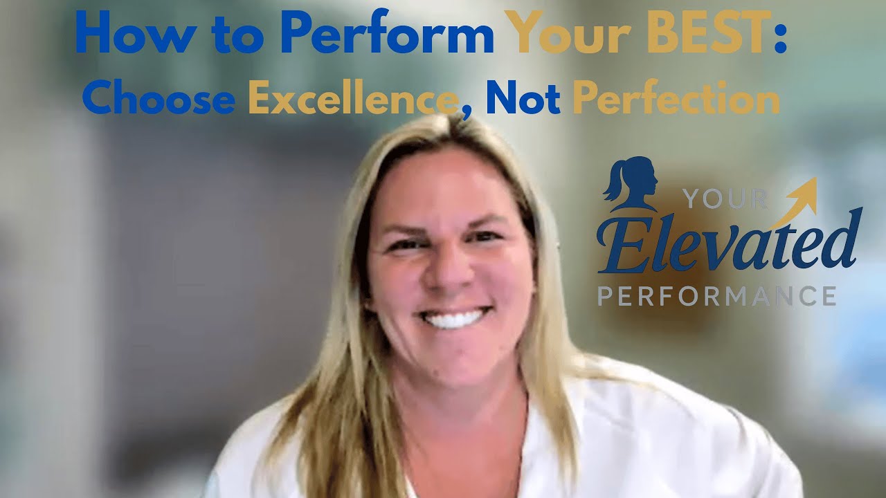 How to Perform Your Best: Choose Excellence, Not Perfection - YouTube