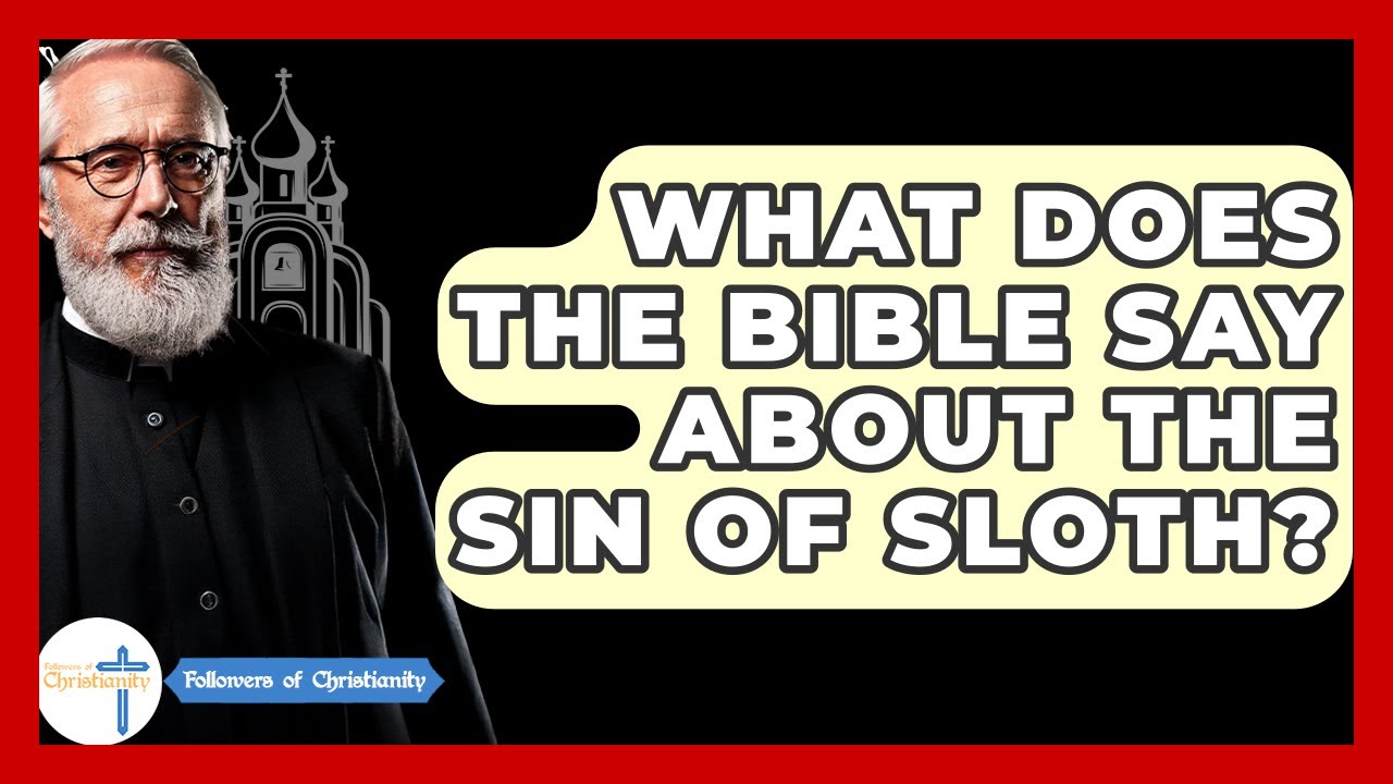 What Does The Bible Say About The Sin Of Sloth? - Followers Of ...