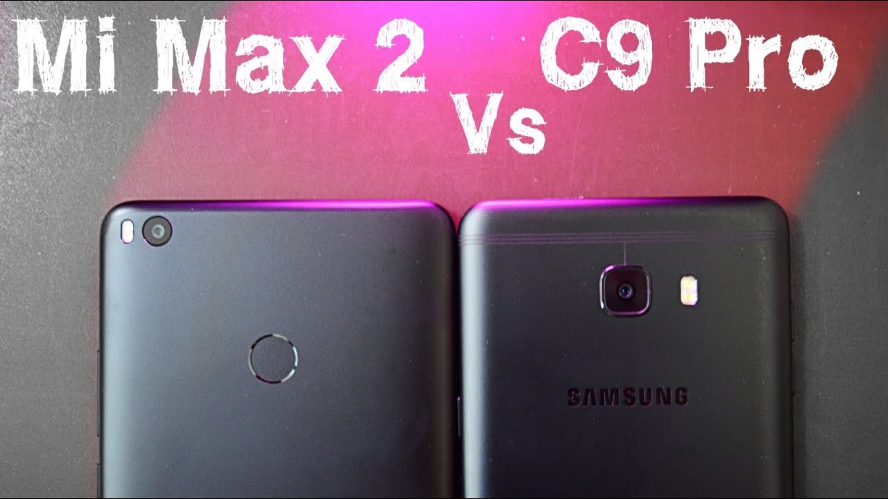 Mi Max 2 Vs Samsung C9 Pro SpeedTest - YouTube