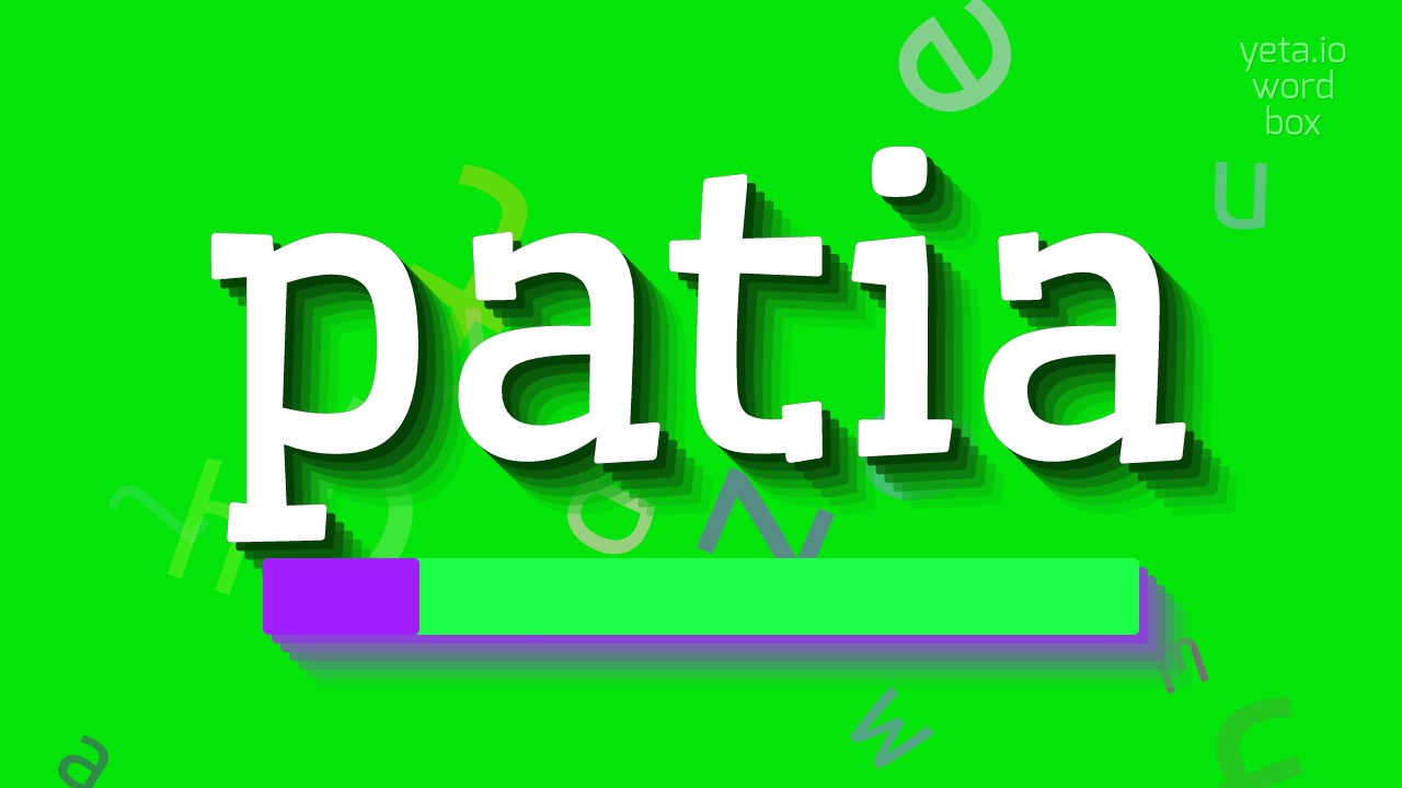 How to say "patia"! (High Quality Voices) - YouTube