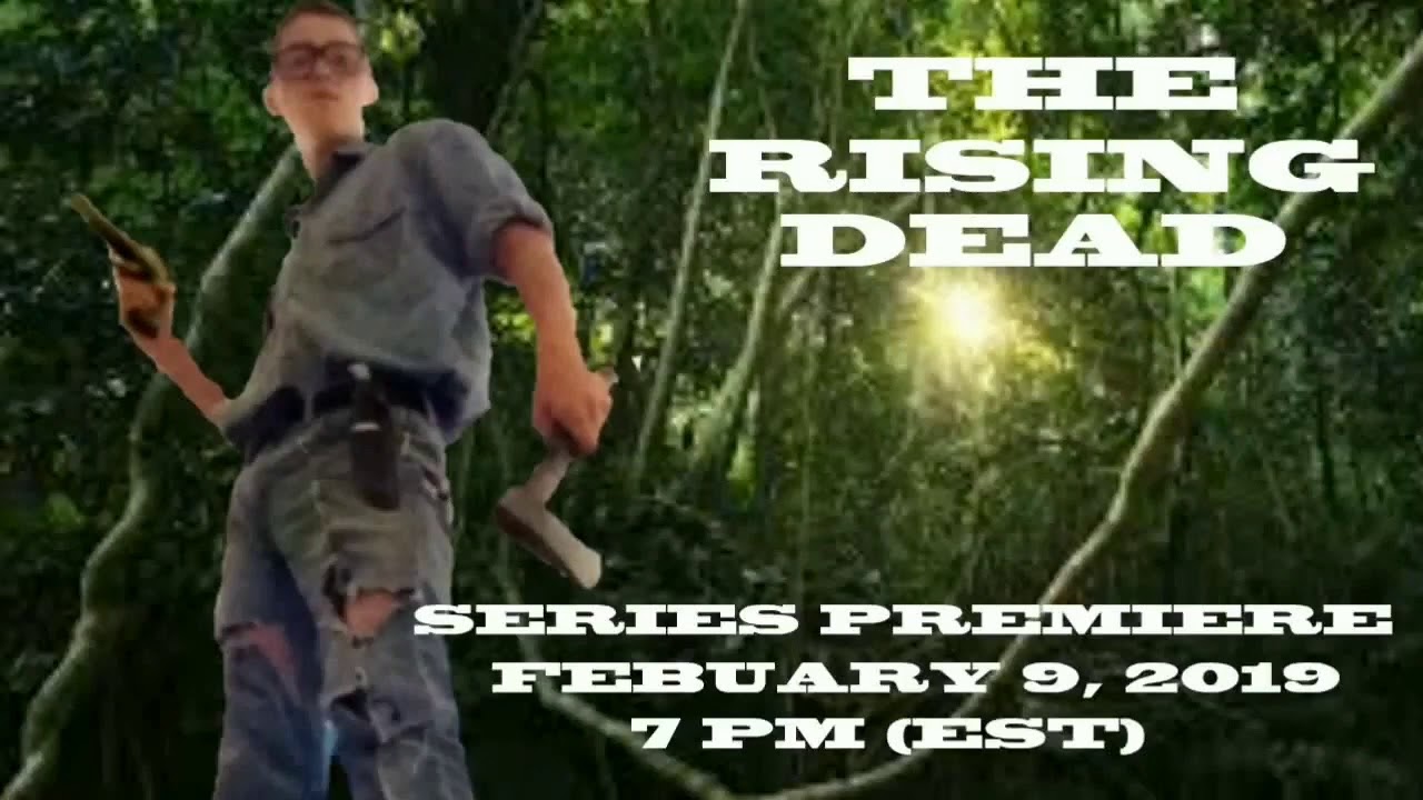 THE RISING DEAD - Series Premiere Febuary 9, 2019 @7 PM (EST) - YouTube