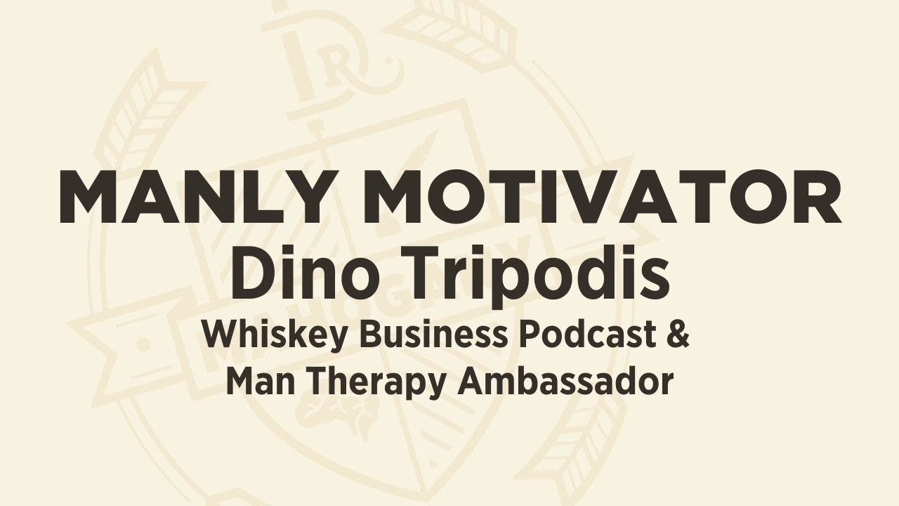Dino Tripodis, Whiskey Business Podcast & Man Therapy Ambassador ...