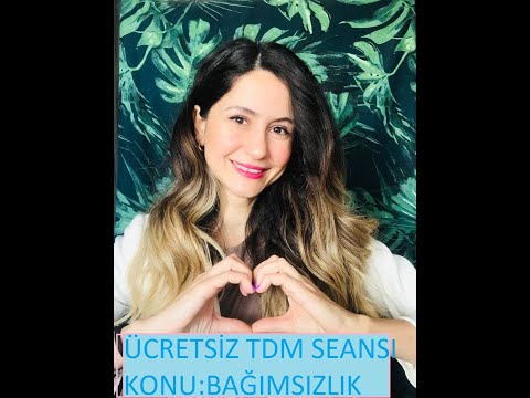 ÜCRETSİZ TDM SEANSI - BAĞIMSIZLIK