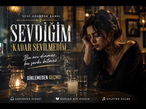 Sevdiğim Kadar Sevilmedim…  Dinlemeden Geçme!
