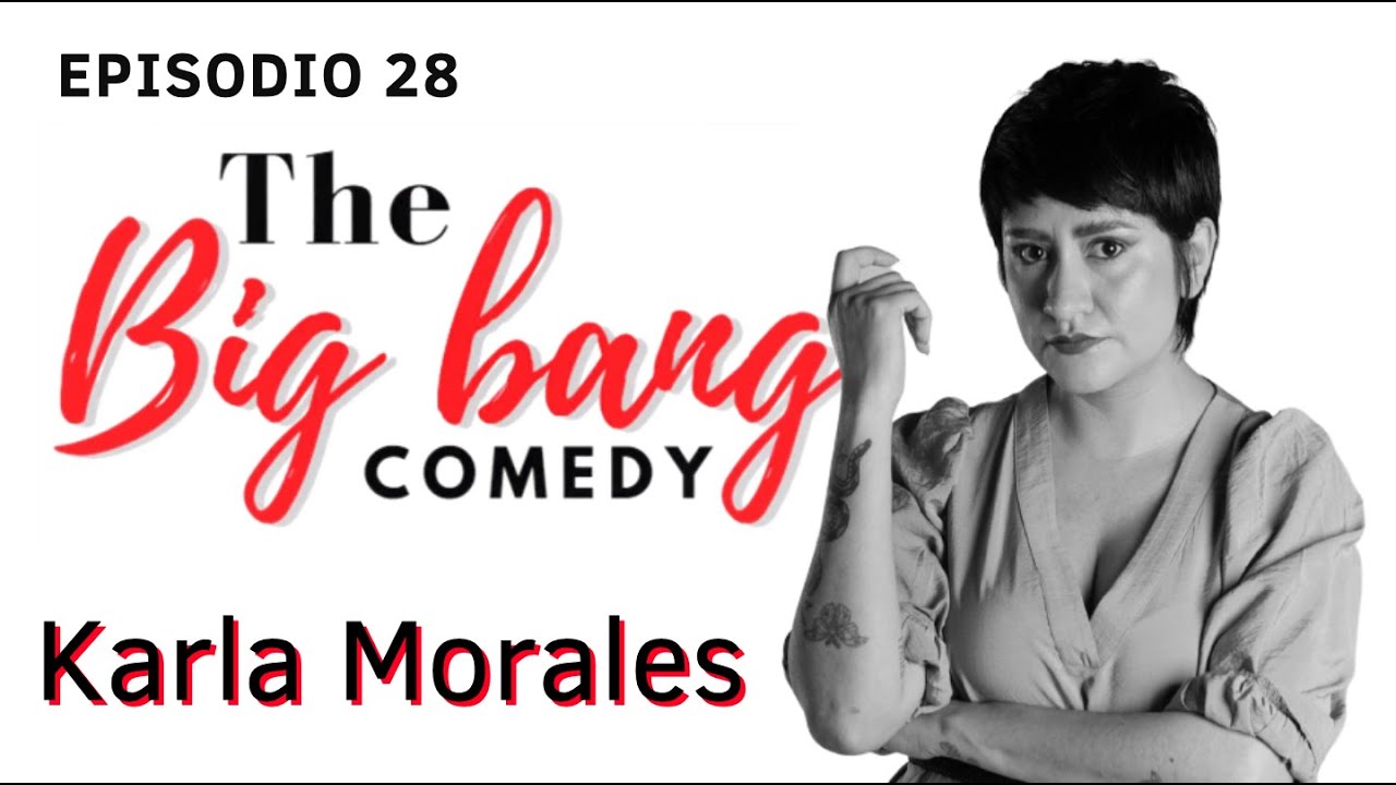 The big bang comedy - Ep 28 Karla Morales - YouTube