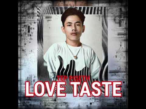 Tep Piseth - Love Taste (Official Music) - YouTube