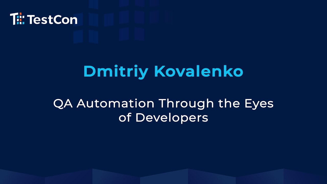 QA Automation Through the Eyes of Developers by Dmitriy Kovalenko - YouTube