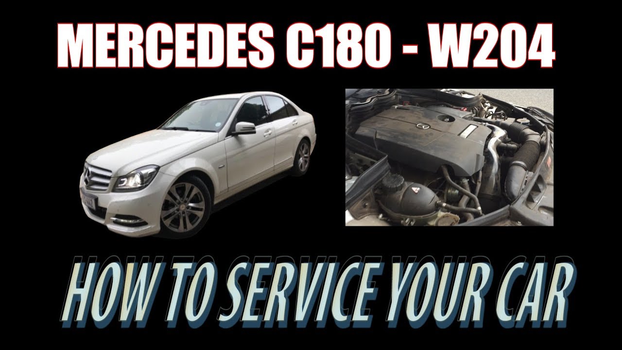 -MERCEDES C180 ( W204 ) - HOW TO SERVICE YOUR CAR - YouTube