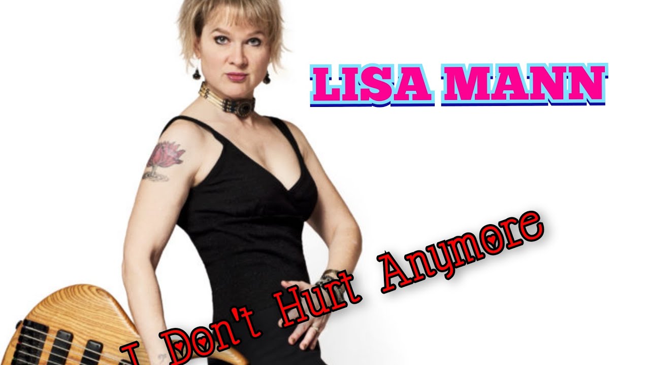 Lisa Mann I Don't Hurt Anymore - YouTube