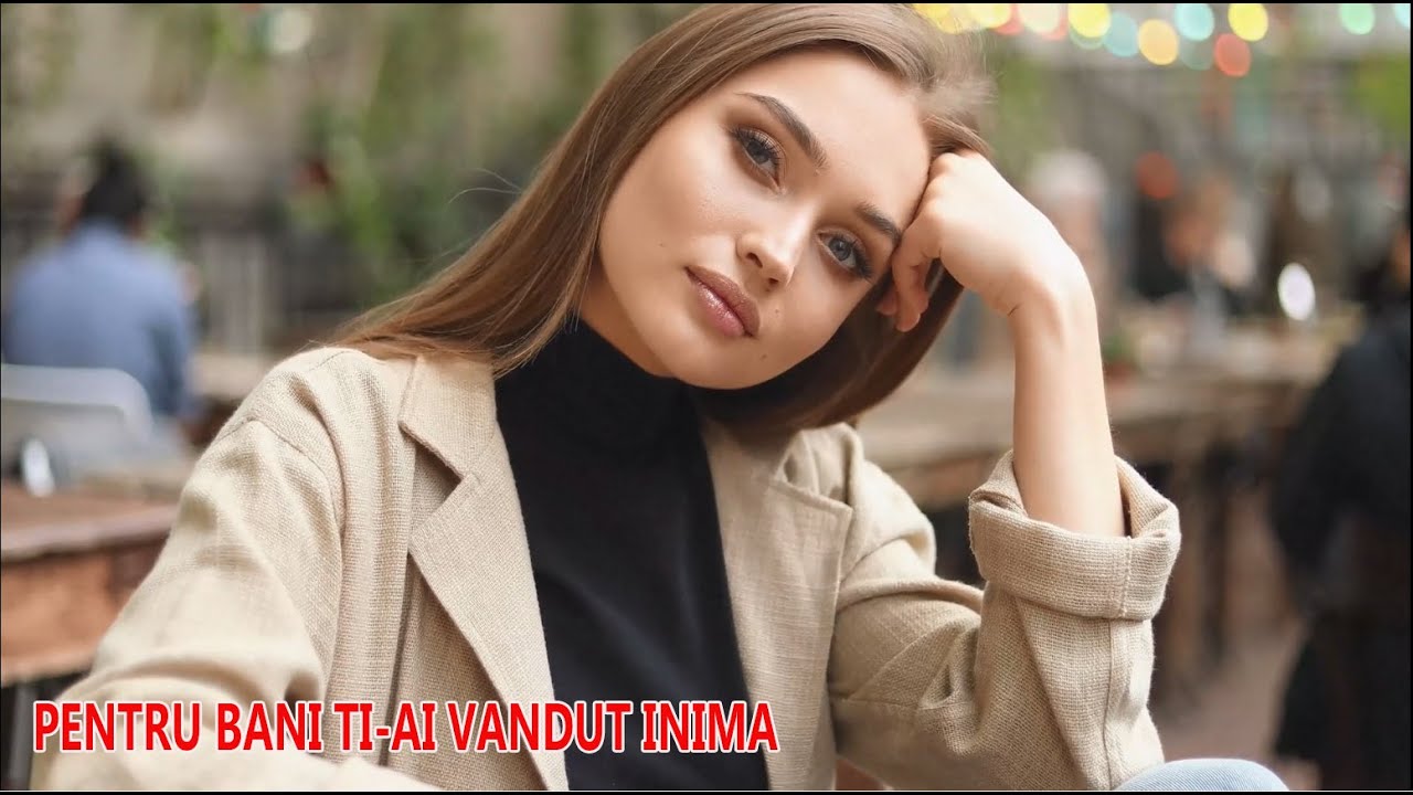 PENTRU BANI TI-AI VANDUT INIMA - YouTube