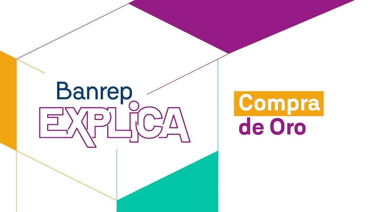 Compra de Oro - Banrep Explica - YouTube